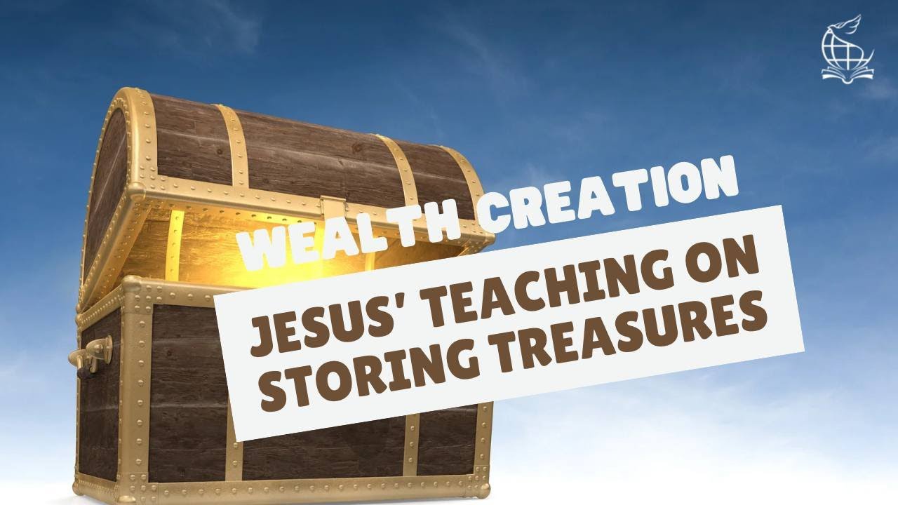 Wealth Creation: Jesus' Teaching on Storing Treasures - YouTube