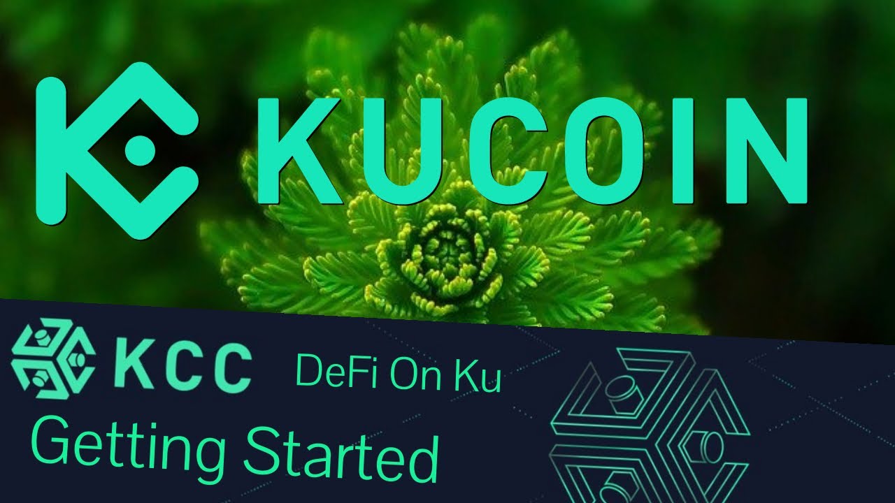 How To Get Started With The KuCoin Community Chain KCS KCC DeFi On Ku ...