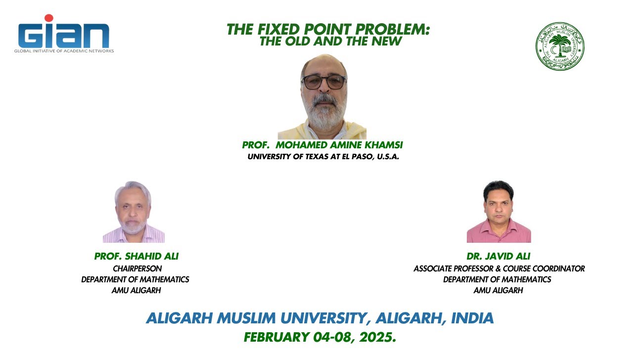 GIAN DAY 5 : Maths - AMU - THE FIXED POINT PROBLEM: THE OLD AND THE NEW ...