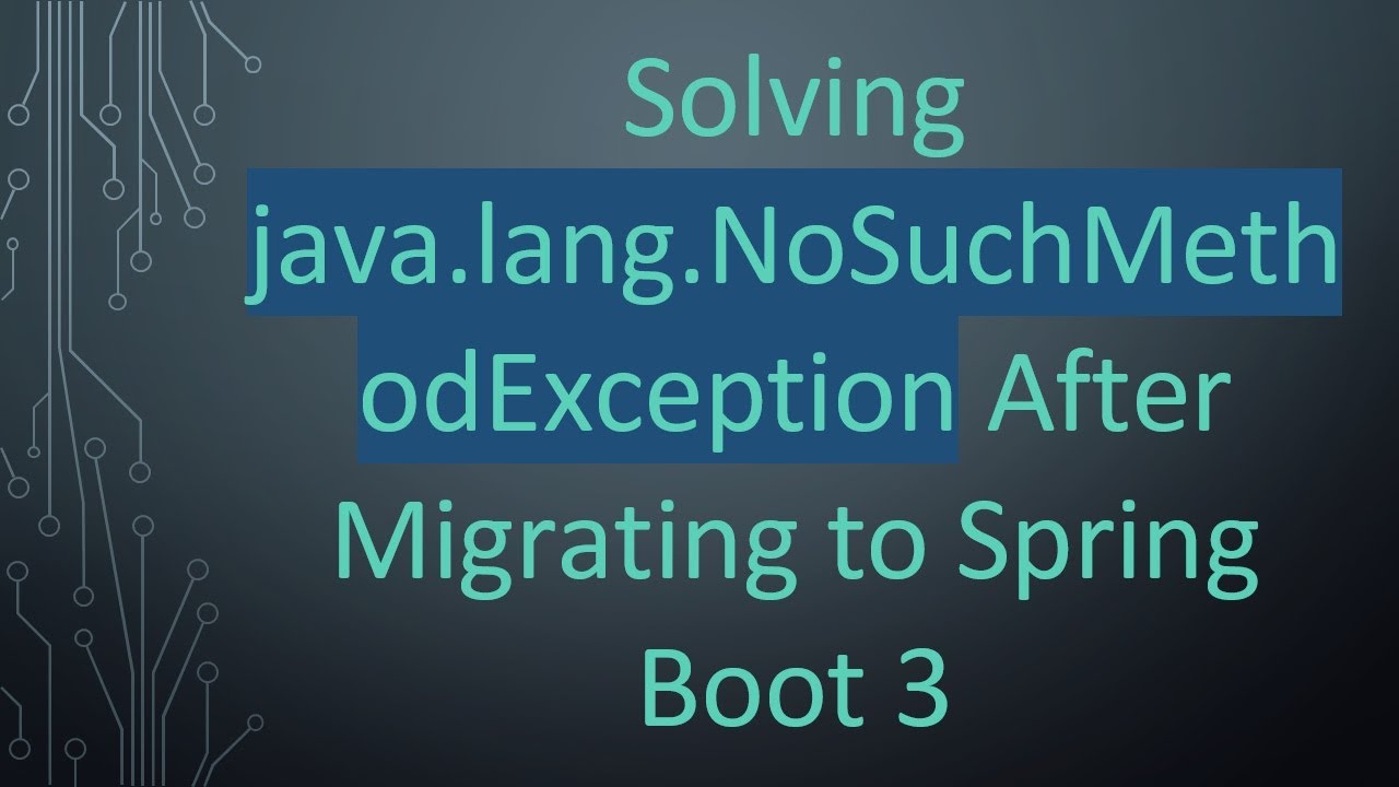 Solving java.lang.NoSuchMethodException After Migrating to Spring Boot 3 - YouTube