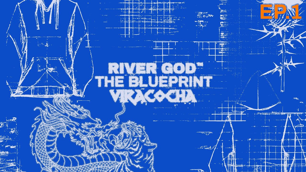 RIVER GOD - THE BLUEPRINT | EP 1. VIRACOCHA - YouTube