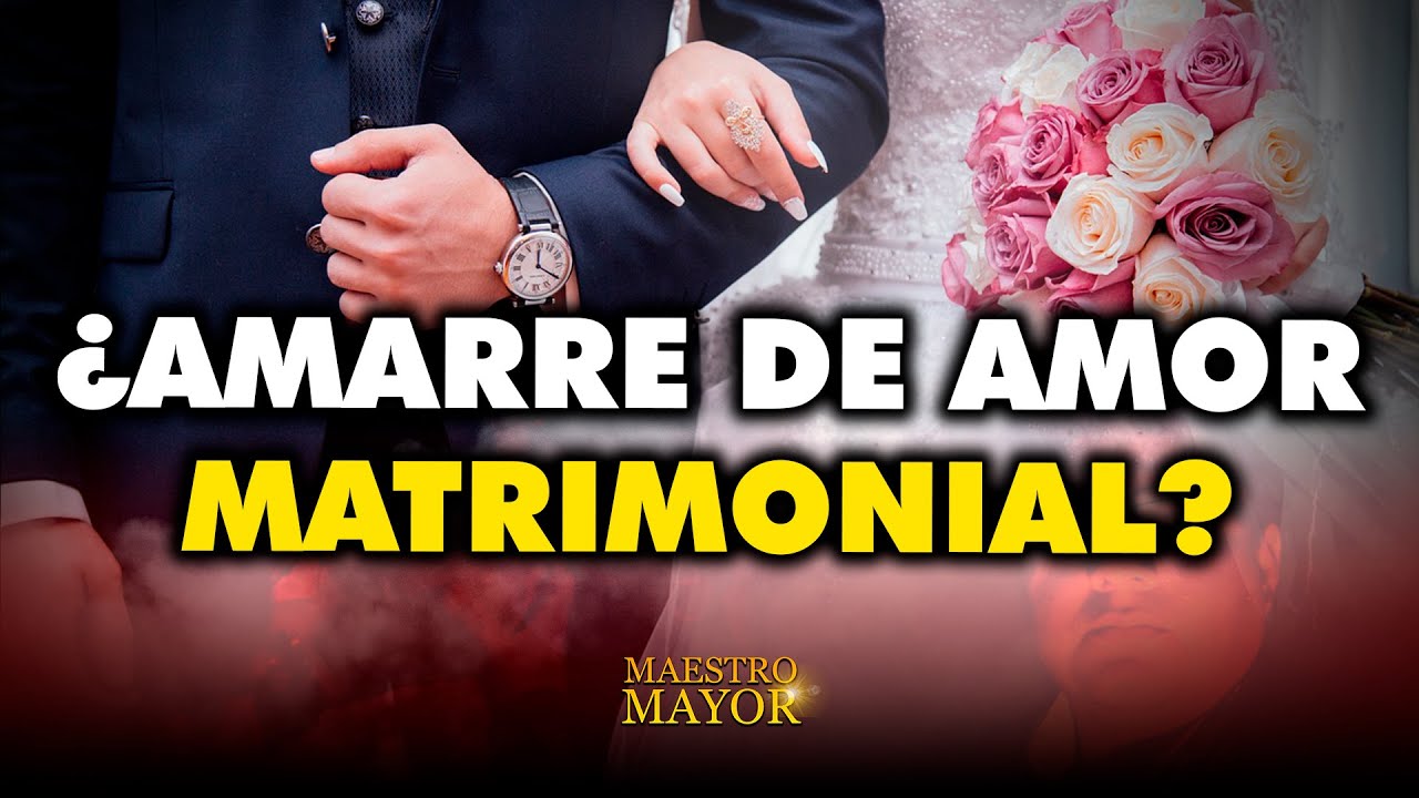 💍 AMARRE DE AMOR MATRIMONIAL ¿Me puedo CASAR con un AMARRE DE AMOR ...
