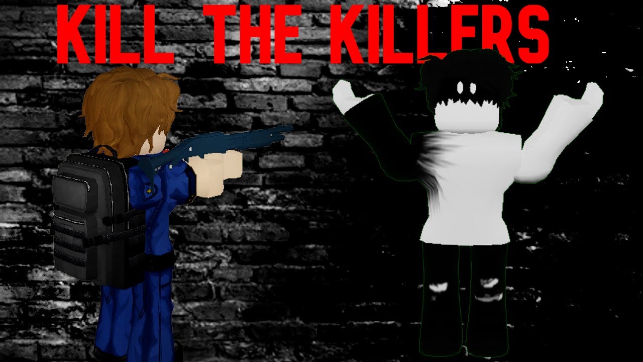 kill the killers (roblox) - YouTube
