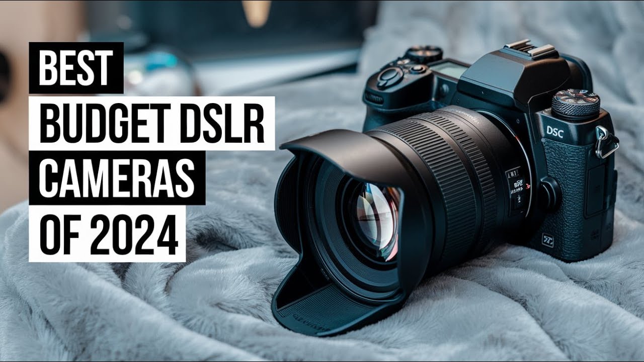 Top 5 Best Budget DSLR Cameras of 2024 - YouTube