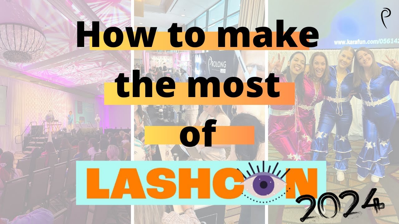Essential Tips for LashCON 2024 I Prolong Lash - YouTube