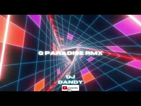 🎧🎶G PARADISE REMIX - (DJ DANDY’S MUSICS)