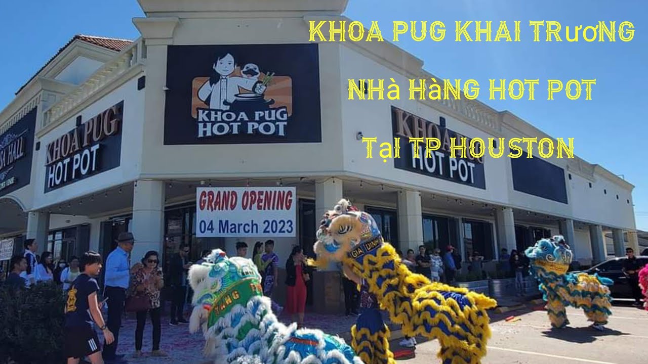 KHOA PUG Khai Trương Nhà Hàng Ở TP Houston ngày 4.3.2023. - YouTube