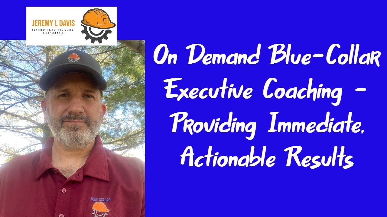 On-Demand Blue-Collar Executive Coaching - Providing Immediate ...