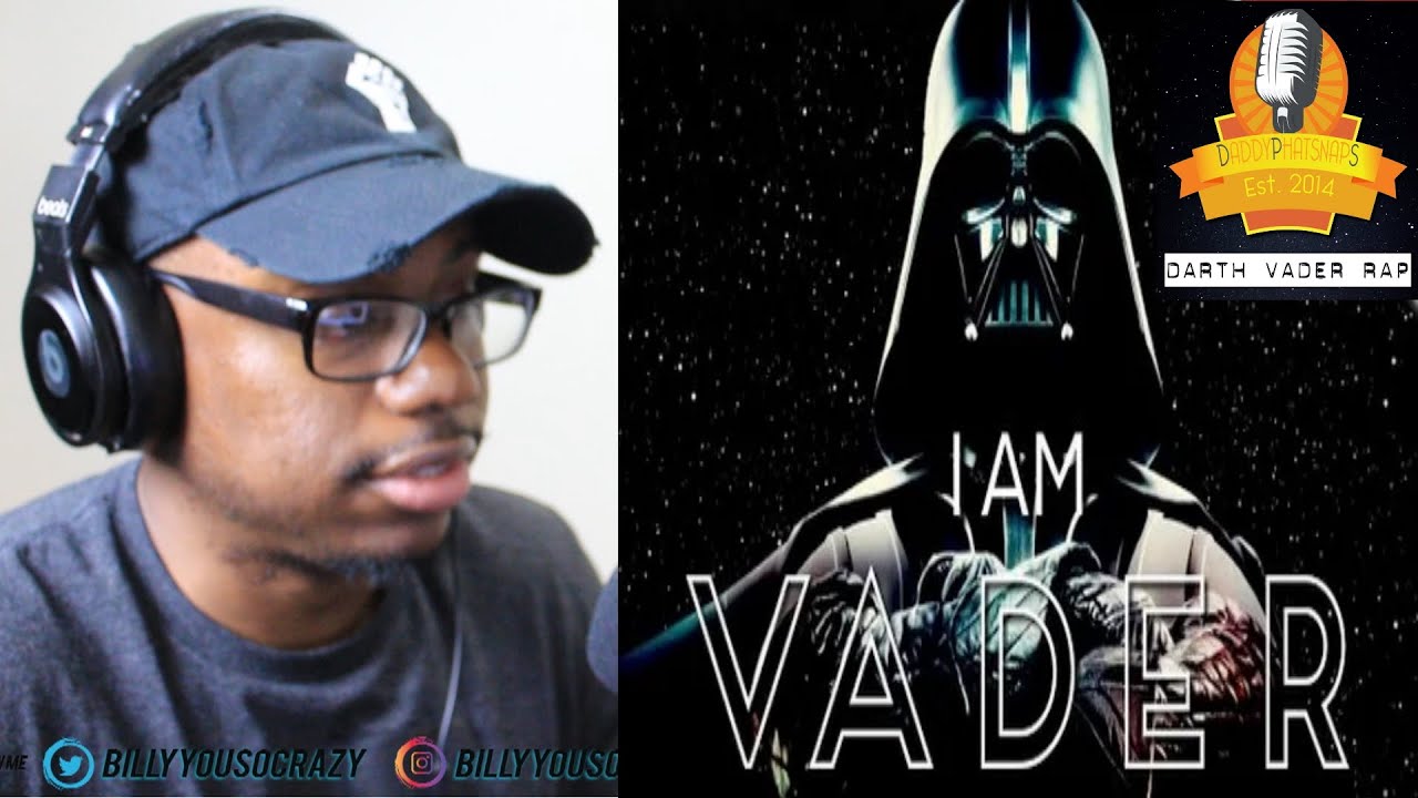 Star Wars Rap - I Am Darth Vader Theme Song Daddyphatsnaps REACTION ...