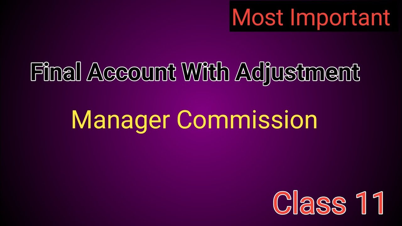 Final Account With Adjustment Of Manager Commission | Class 11 | Account | - YouTube