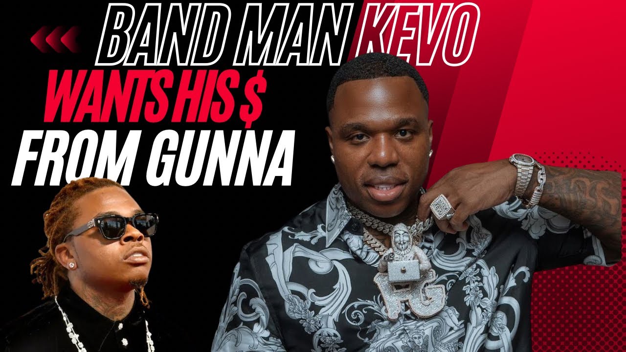 Band Man Kevo Demands 250k refund from GUNNA or he’s gonna sue - YouTube