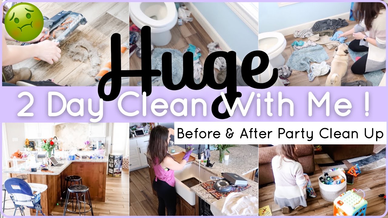 BEFORE AND AFTER PARTY CLEAN UP | HUGE 2 DAY CLEAN WITH ME | MESSY ...