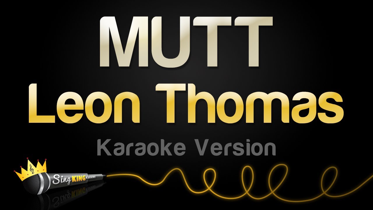 Leon Thomas - MUTT (Karaoke Version) - YouTube