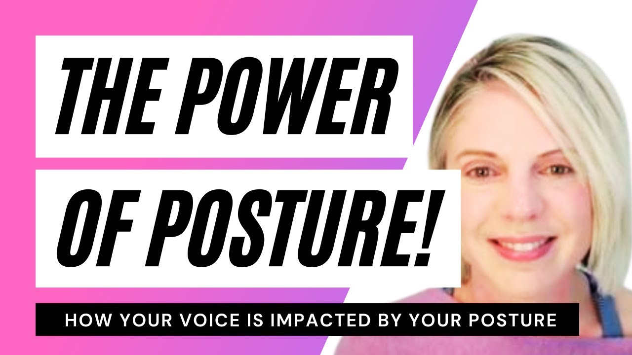 The power of posture. How your voice is impacted by your postural ...
