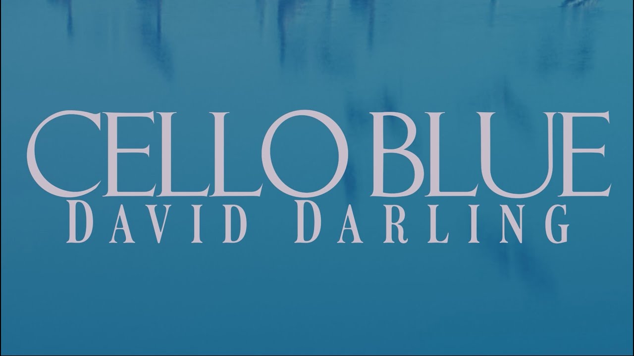 David Darling - Cello Blue (Official Video) - YouTube Music