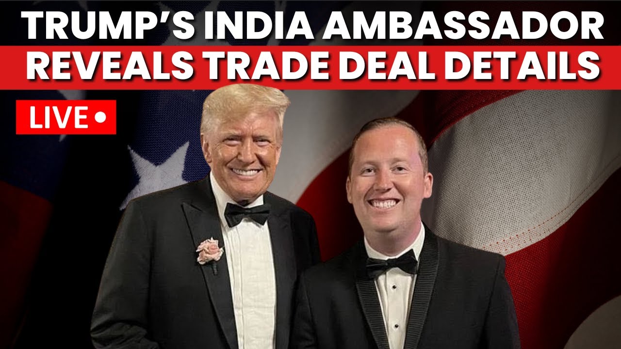 Watch LIVE: Donald Trump’s India Ambassador Reveals Trade Deal Details ...
