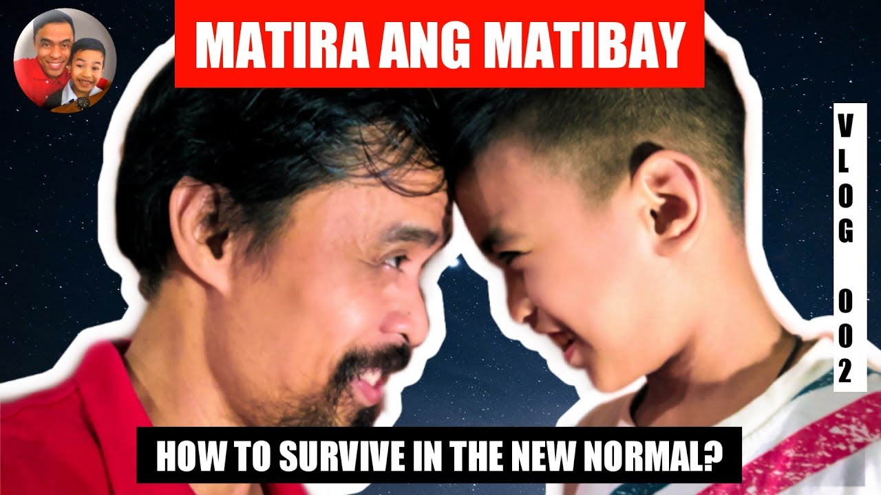 MATIRA ANG MATIBAY! (How to Survive in the New Normal?) - YouTube