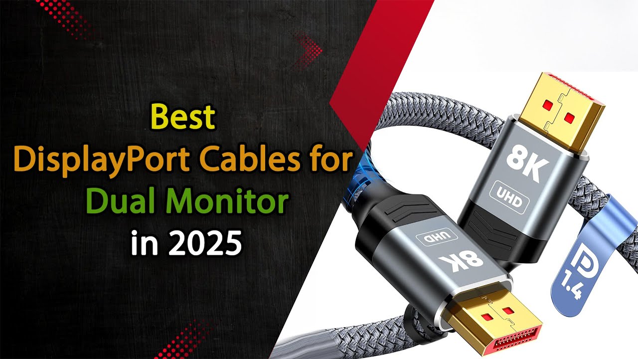 Top 5 Best DisplayPort Cables for Dual Monitors 2025 | 4K, 8K & 16K ...