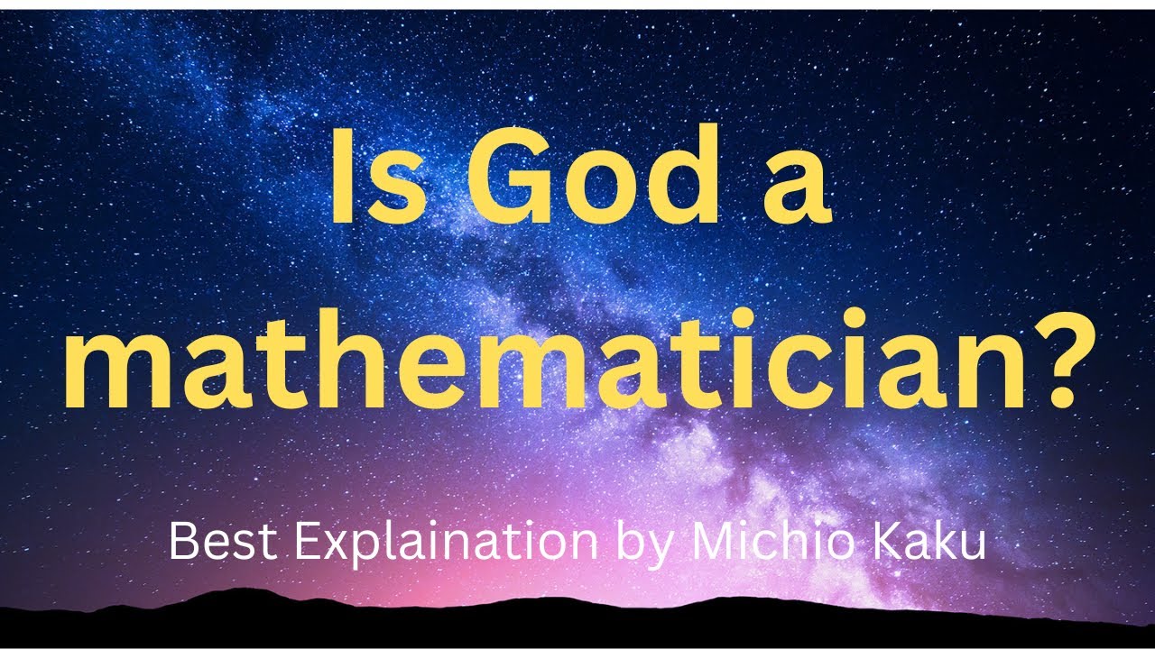 Michio Kaku Is God a Mathematician - YouTube