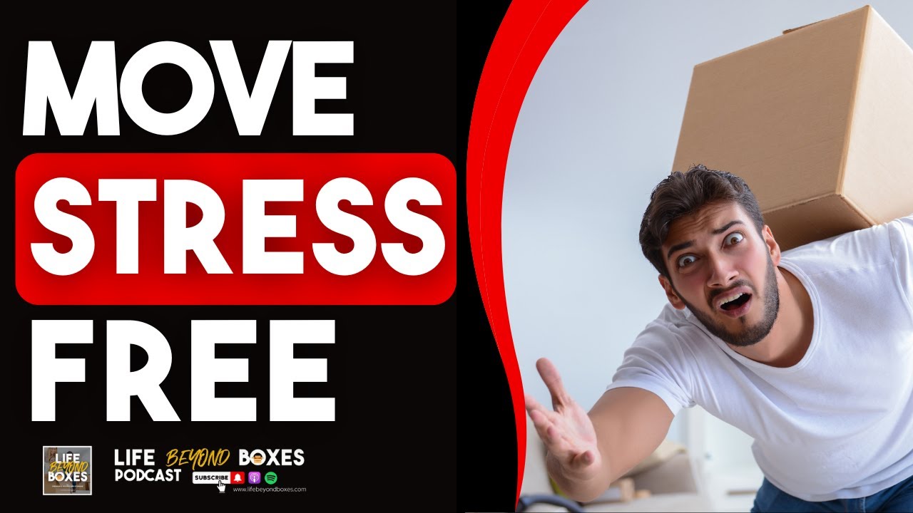 Secrets to Relieving Moving Stress | Life Beyond Boxes Podcast - YouTube