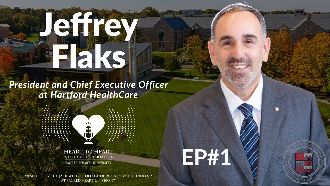 Heart to Heart | Episode 1: Jeffrey Flaks, CEO of Hartford HealthCare ...