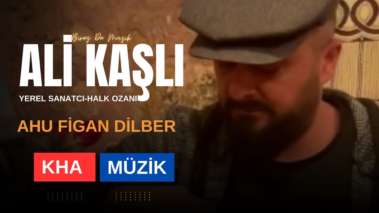 ALİ KAŞLI - AHU FİGAN DİLBER (YEREL SANATCI-HALK OZANI) - YouTube