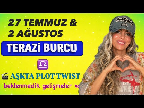 ♎ TERAZİ Burcu | 27 Temmuz – 2 Ağustos 2026 Haftalık Yorumlar | Kova Dolunayı 🌕