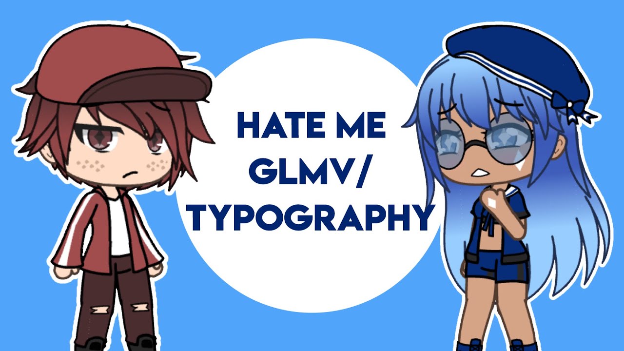 Hate me Glmv/Typography || Ellie Goulding - YouTube