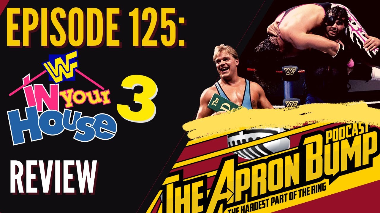 WWF In Your House 3: Triple Header Review | THE APRON BUMP PODCAST - Ep ...