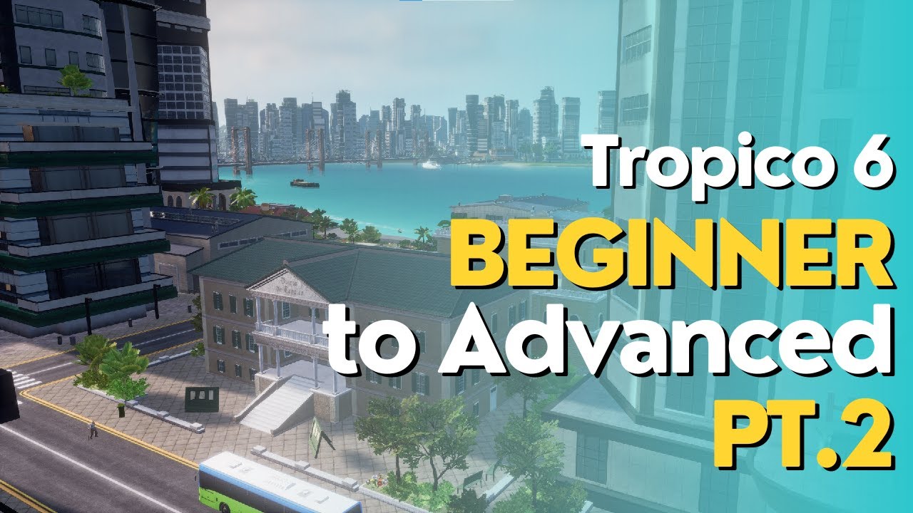 Tropico 6 Guide Beginner To Advanced Pt 2 - YouTube