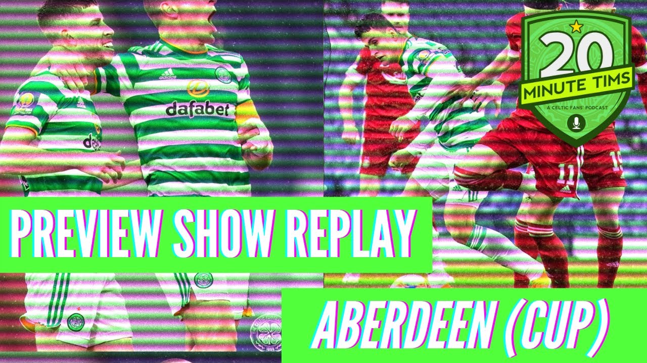 Preview Show Replay: Celtic V Aberdeen (Scottish Cup) - YouTube