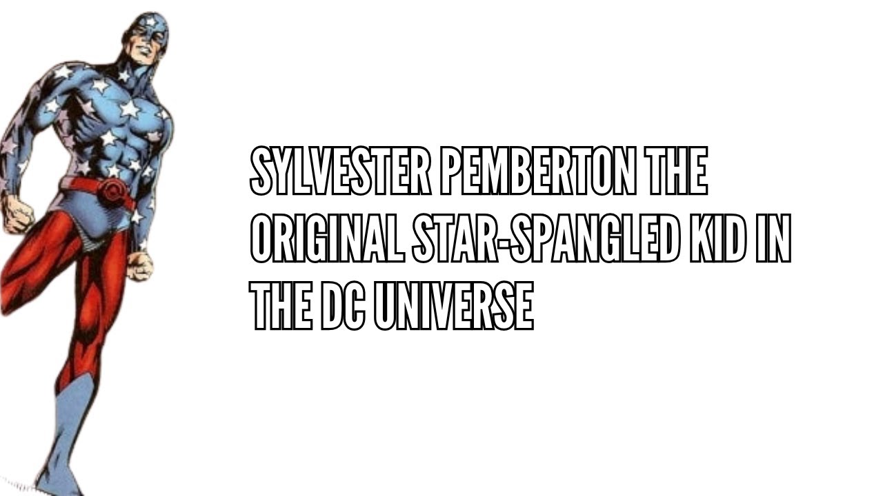 Sylvester Pemberton The Original Star Spangled Kid in the DC Universe - YouTube