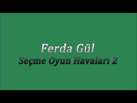 Ferda Gül - Ağlayan Gülmedimi | Seçme Oyun Havaları 2 | © Şah Plak