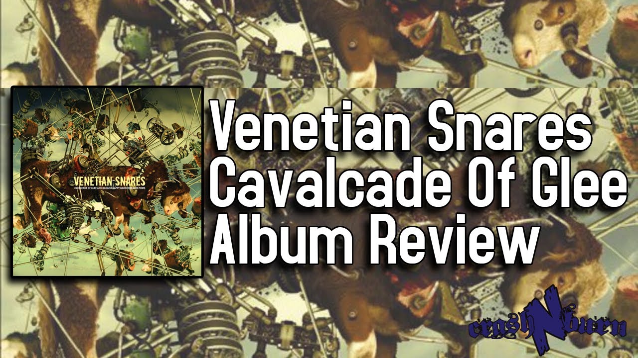 Cavalcade Of Glee Is One Of The Best Albums Ever!!! Venetian Snares ...