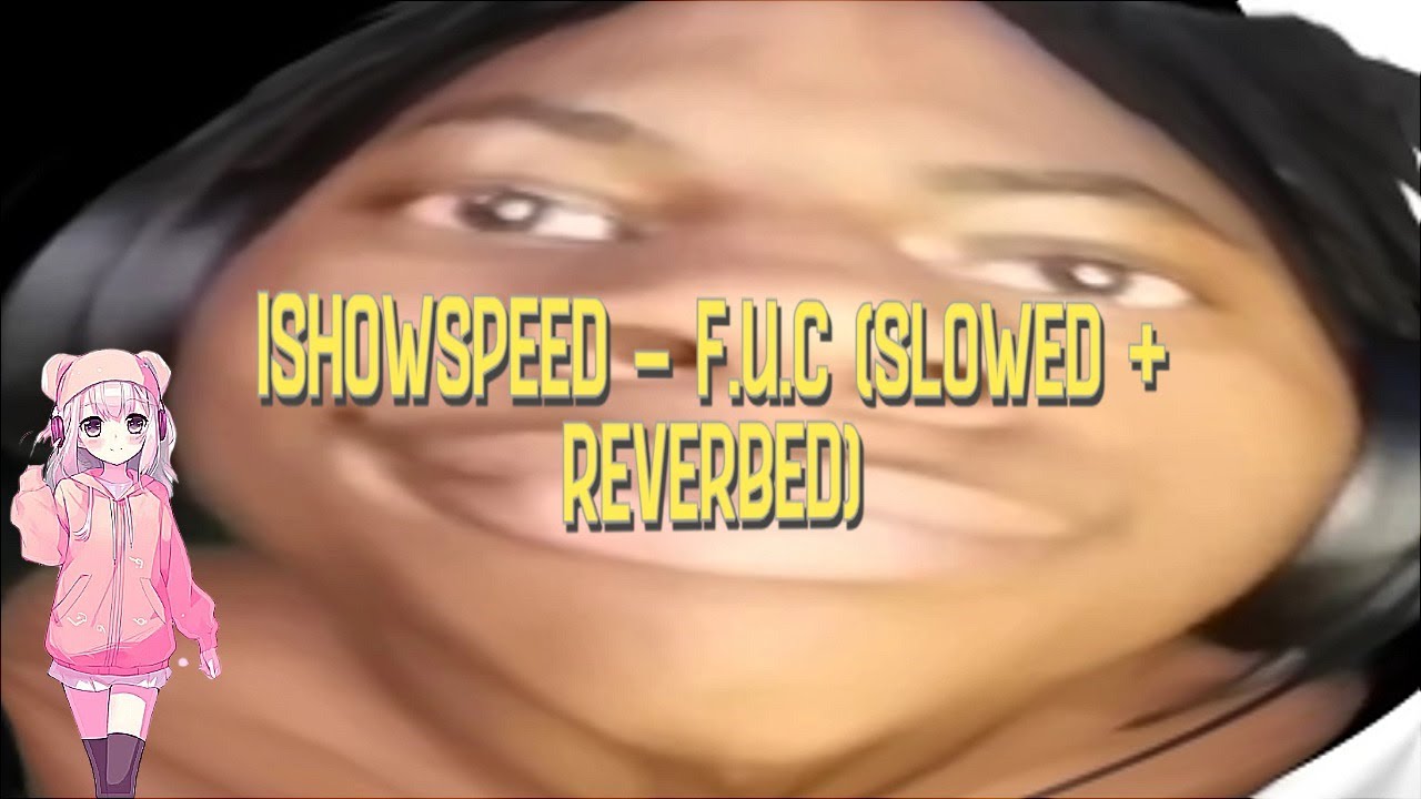 IShowSpeed - F.U.C (slowed + reverbed) - YouTube