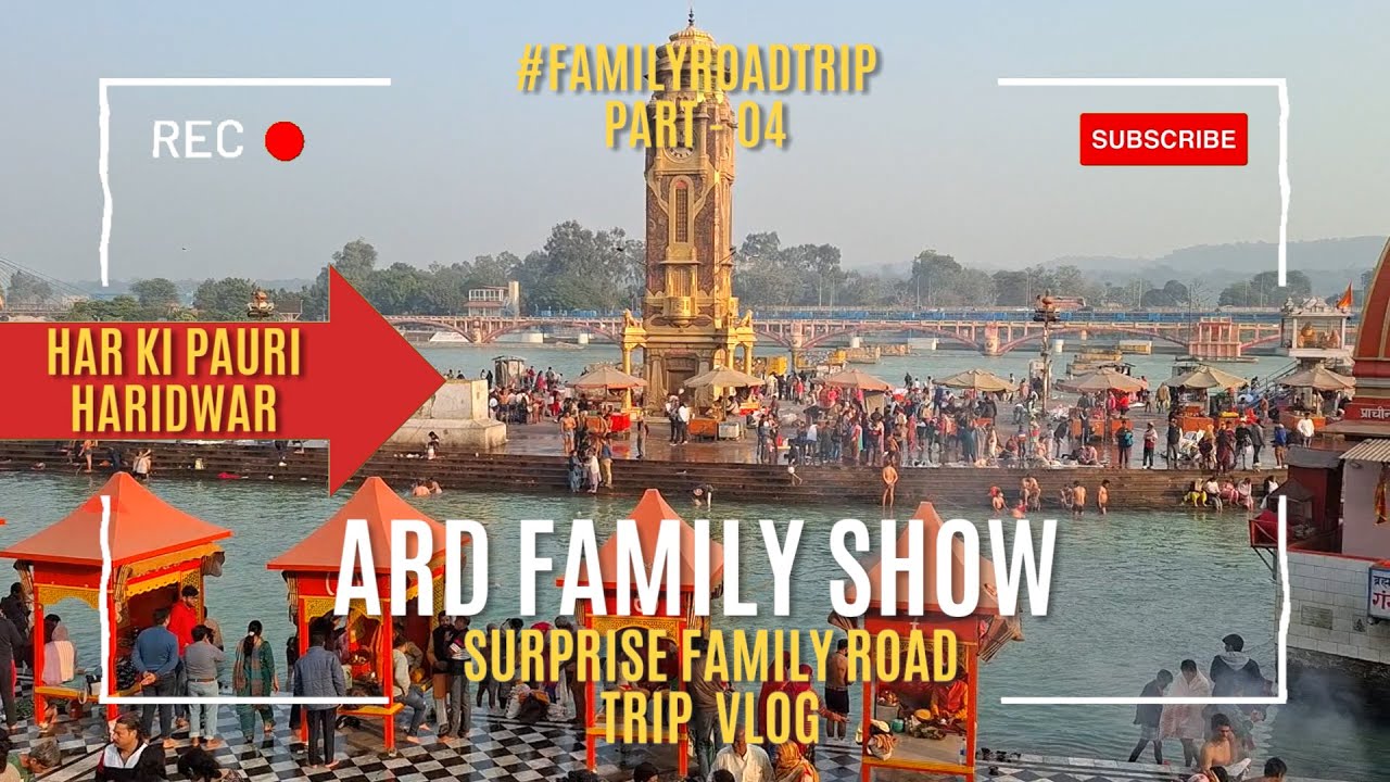 Haridwar Adventures: Road Trip, Ganga Snaan & Family Fun | Final ...
