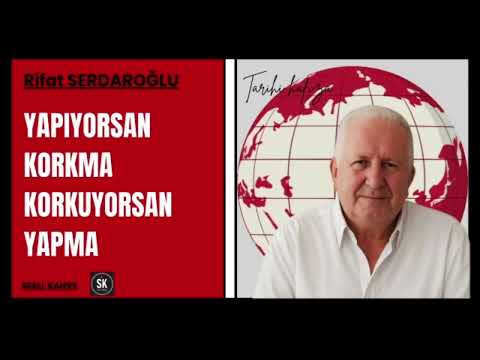 RİFAT SERDAROĞLU - KORKUYORSAN YAPMA YAPIYORSAN KORKMA