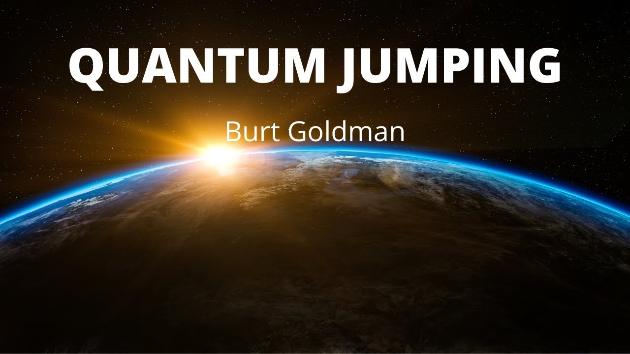 Quantum Jumping- Burt Goldman (A story about him read by Joline) - YouTube