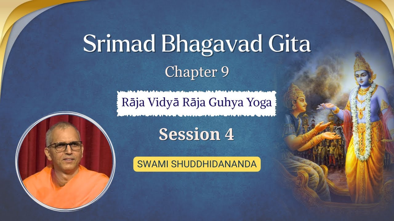 Srimad Bhagavad Gita | Chapter 9 - Session 4 | Swami Shuddhidananda ...