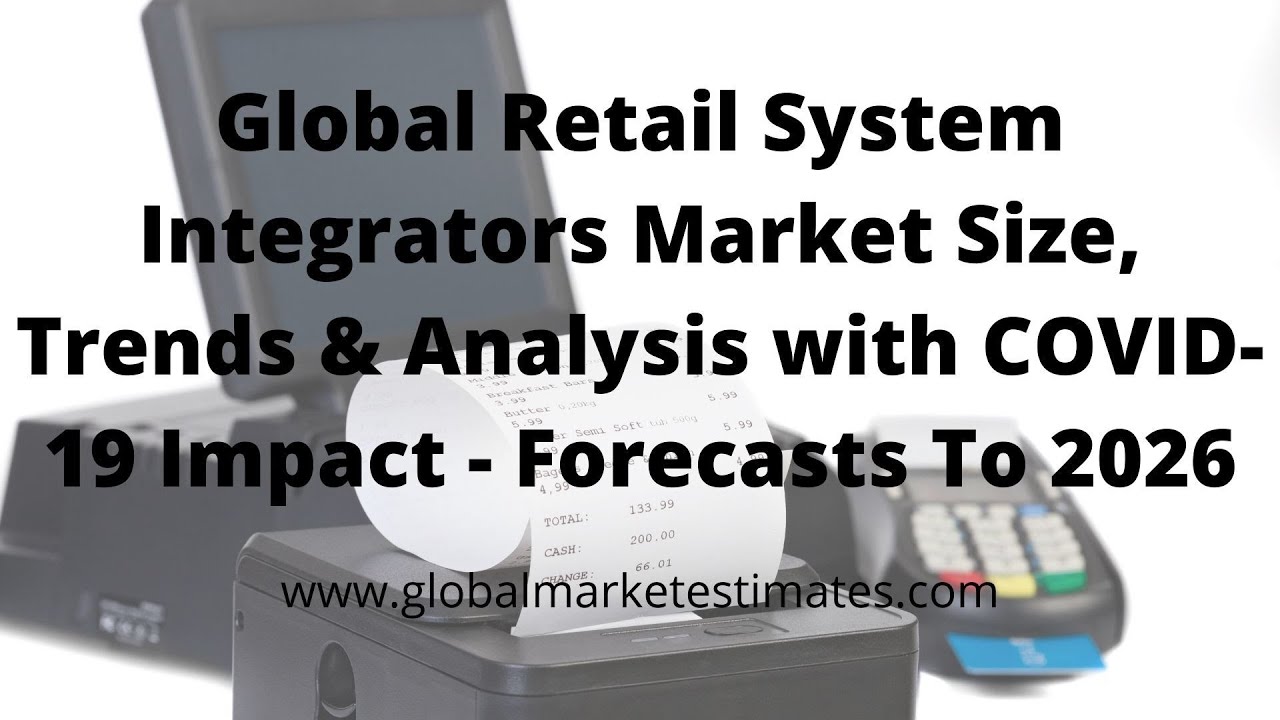 Global Retail System Integrators Market Size, Trends & Analysis ...