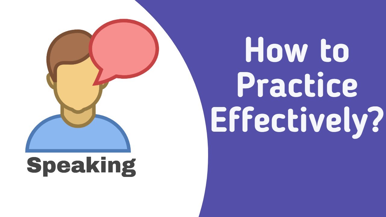 HOW TO PRACTICE SPEAKING EFFECTIVELY? - YouTube