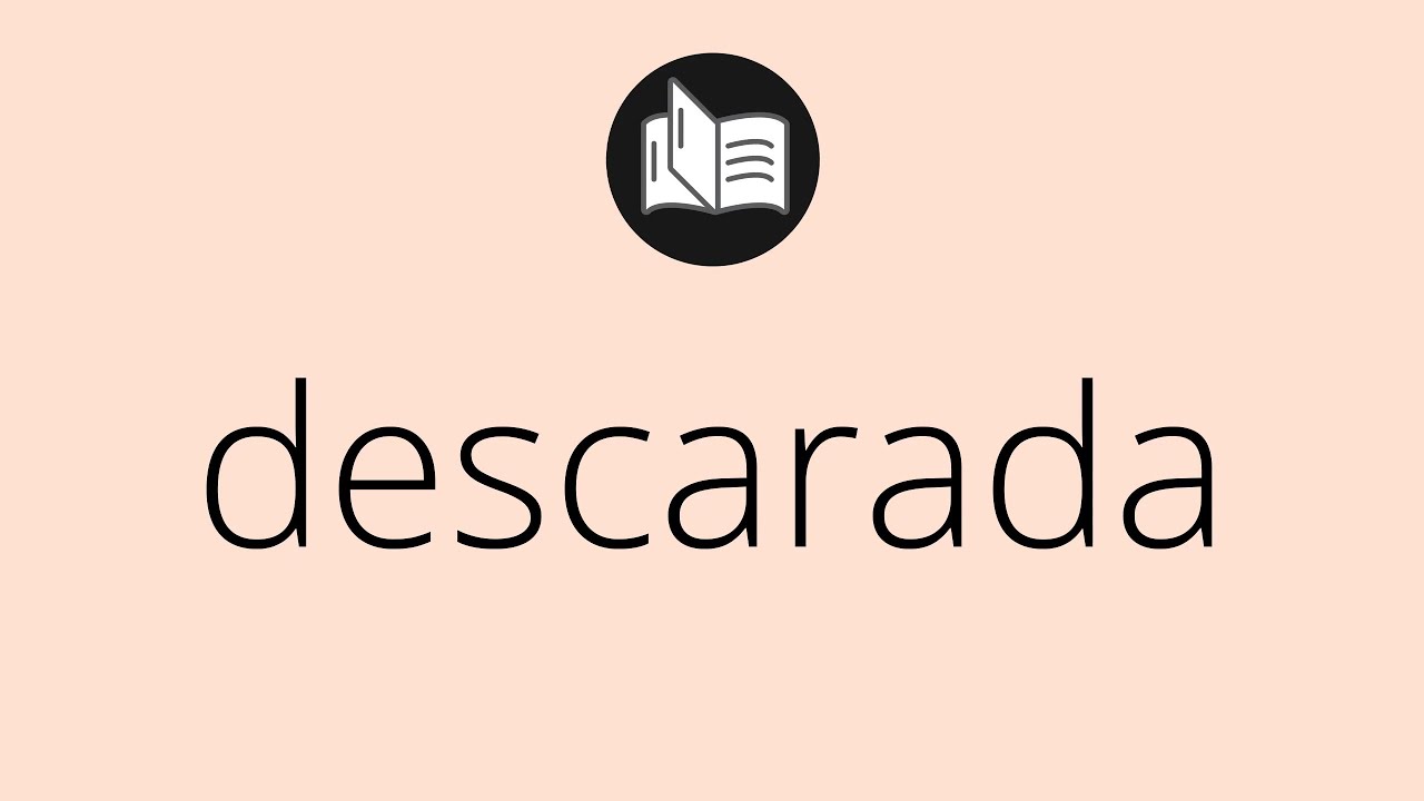 Que significa DESCARADA • descarada SIGNIFICADO • descarada DEFINICIÓN ...