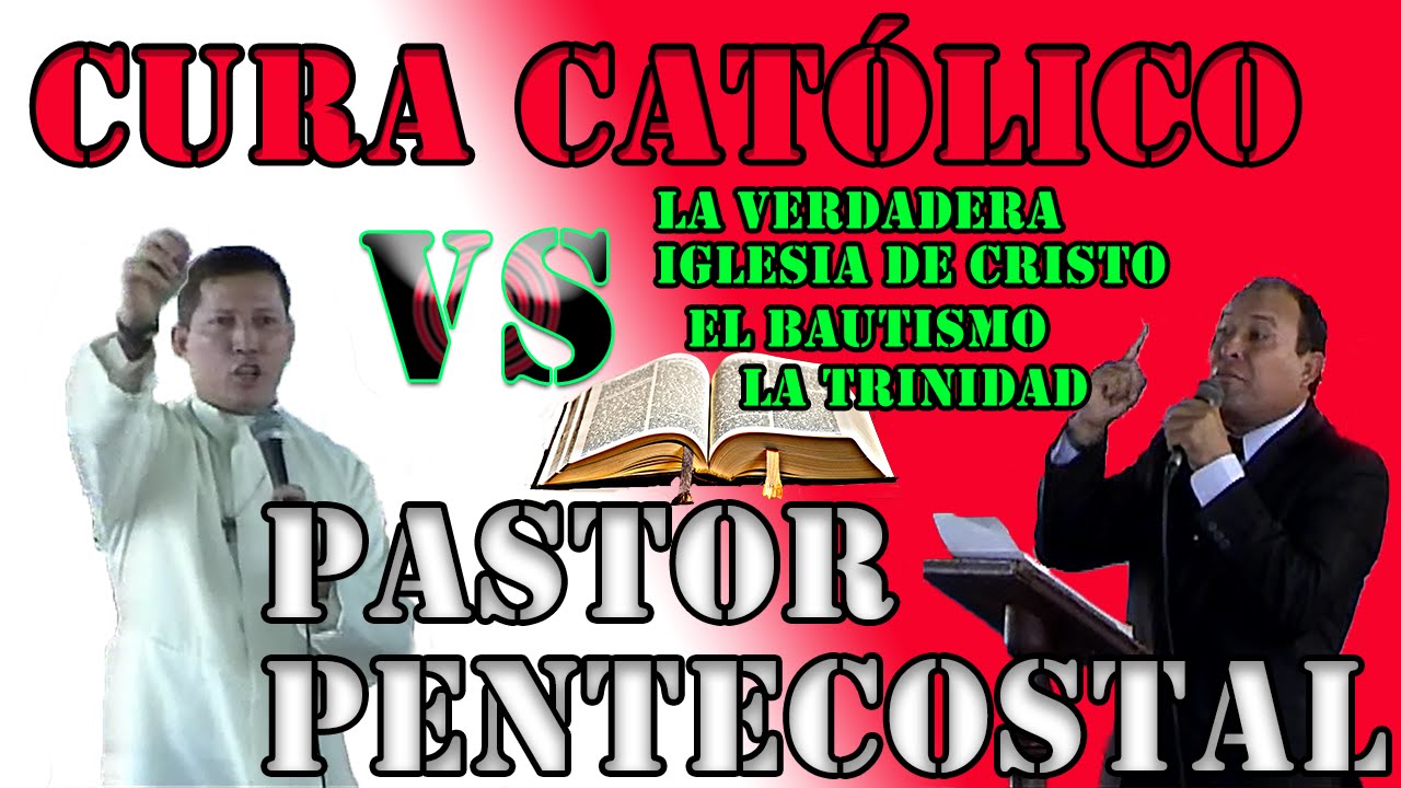 Pastor Pentecostal vs Cura Católico (Completo) [Encuentro Ecuménico ...