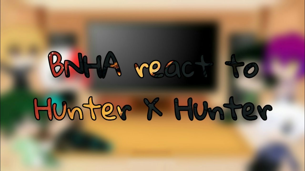 Bnha React To Hunter X Hunter Gacha Club Part 1 Youtube