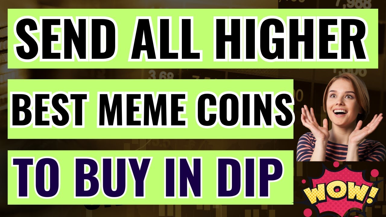 🚀 Send All Higher Meme Coins - Best Meme Coins To Buy In Dump Market ...