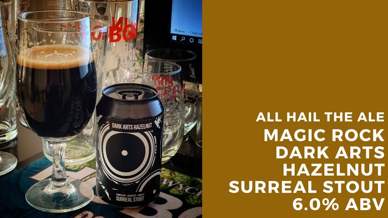 Magic Rock Dark Arts Hazelnut Surreal Stout Review - YouTube