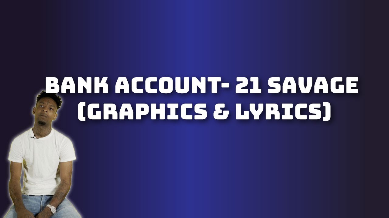 Bank Account- 21 Savage (Graphics & Lyrics) - YouTube