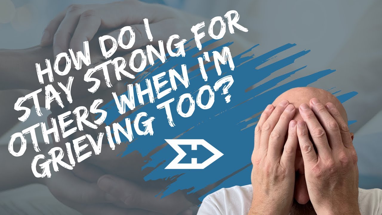 How Do I Stay Strong For Others When I'm Grieving Too? - Grief ...