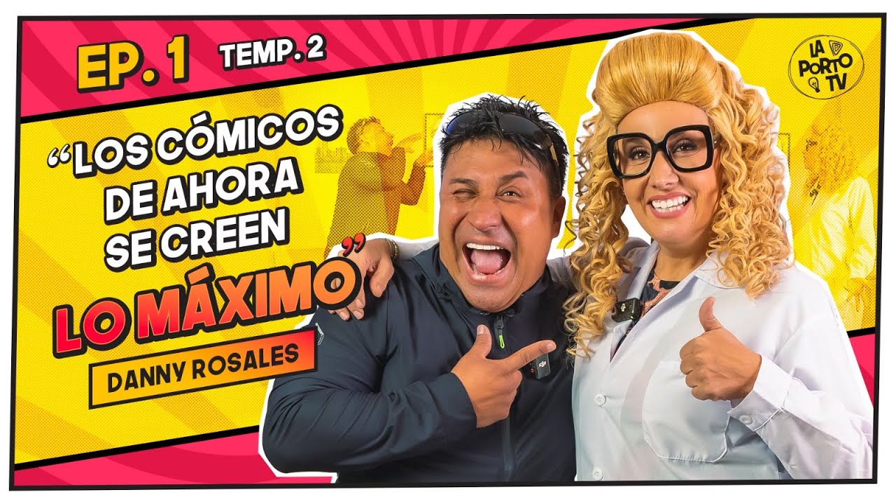 "Los CÓMICOS de AHORA se CREEN lo MÁXIMO" | DANNY ROSALES | LaPortoTV ...