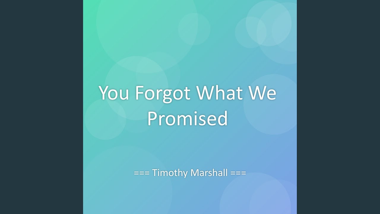You Forgot What We Promised - YouTube